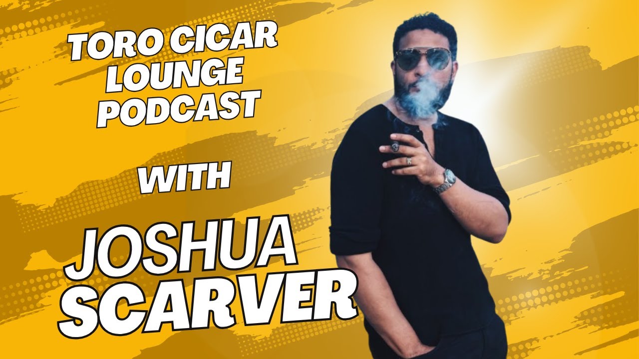 Toro Cigar Lounge Podcast with Joshua Scarver - YouTube