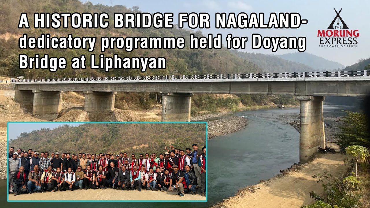 A historic bridge for Nagaland- dedicatory programme held for Doyang ...