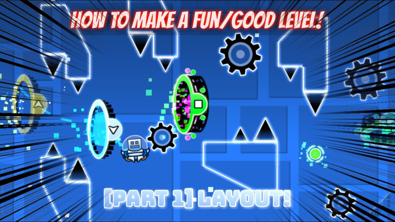 How To Make Fun/Good Levels on Geometry Dash! [Part 1]: LAYOUT ...