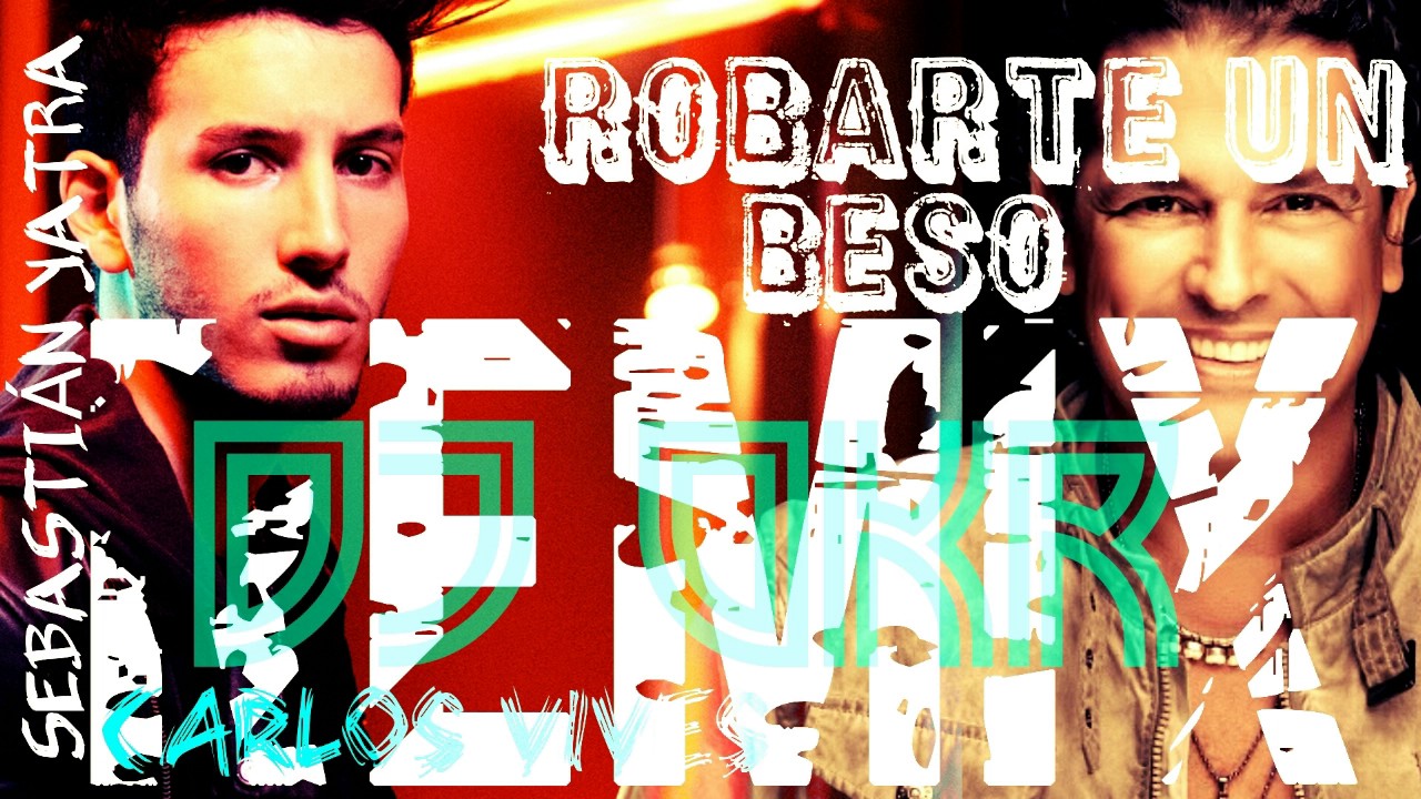 Carlos vives- Robarte un beso - Remix by Dj OKR - ft sebastian yatra ...
