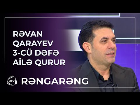 Rəvan Qarayev 3-CÜ DƏFƏ AİLƏ QURUR / Rəngarəng