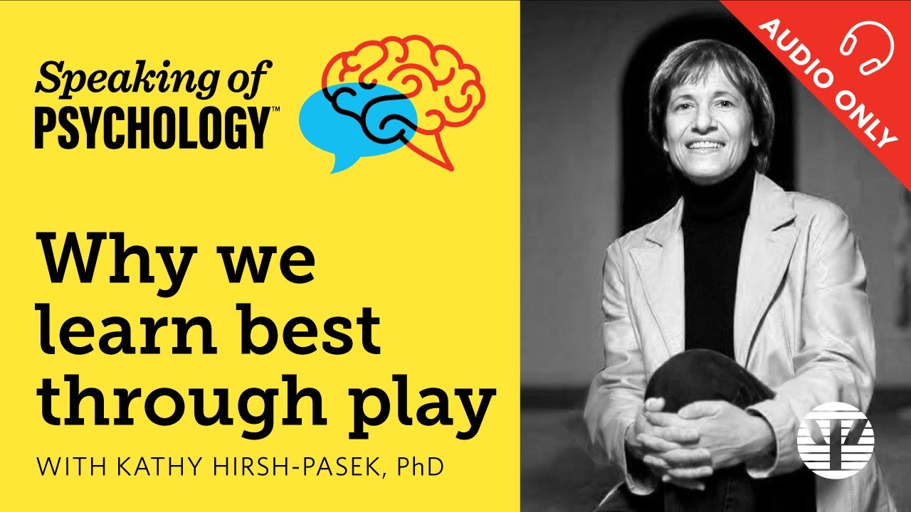 Why we learn best through play, with Kathy Hirsh Pasek, PhD | Speaking ...