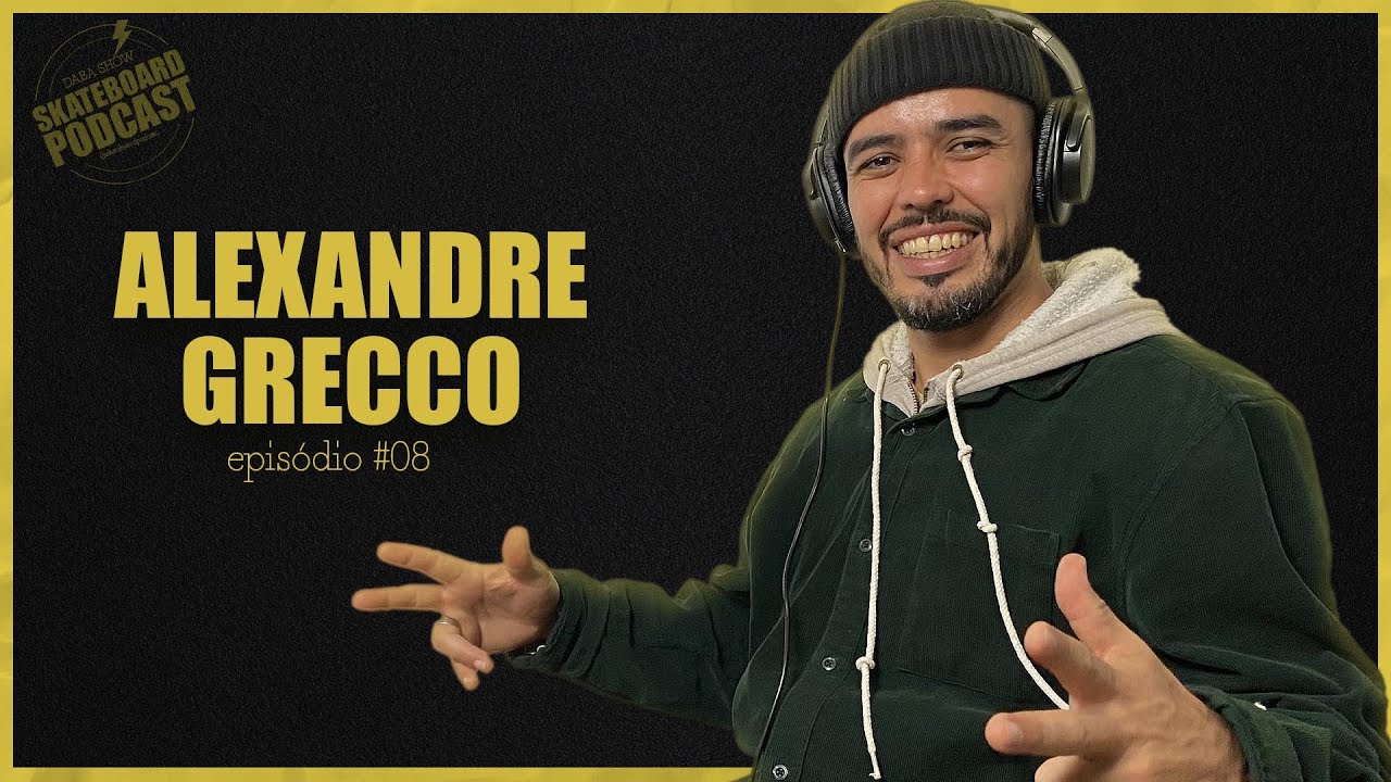 ALEXANDRE GRECCO - Skateboard Podcast #08 - YouTube