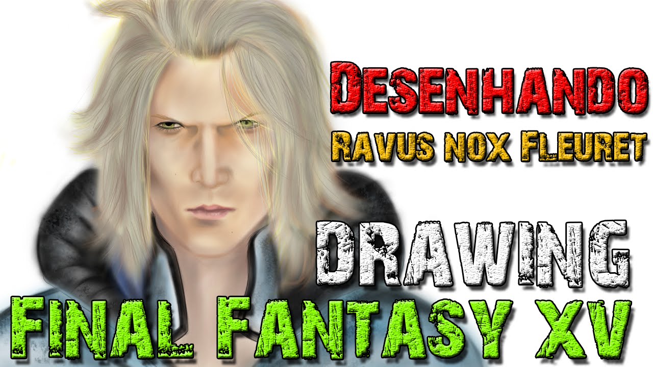 Speed Drawing Ravus Nox Fleuret (Final Fantasy XV) Desenhando - YouTube