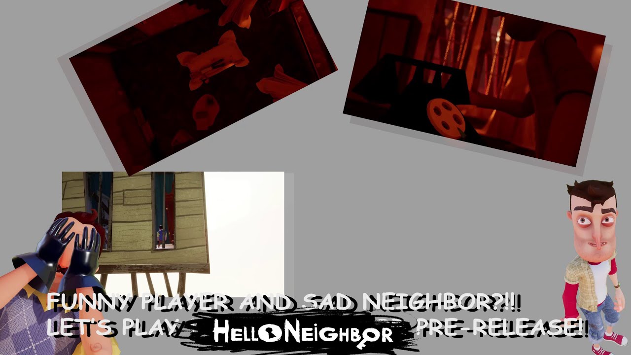 SAD NEIGHBOR AND funni player?! | Hello Neighbor Pre-Release - YouTube