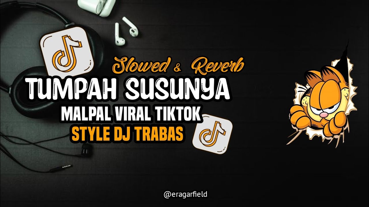 DJ TUMPAH SUSUNYA X MALPAL STYLE DJ TRABAS - GARFIELD - YouTube