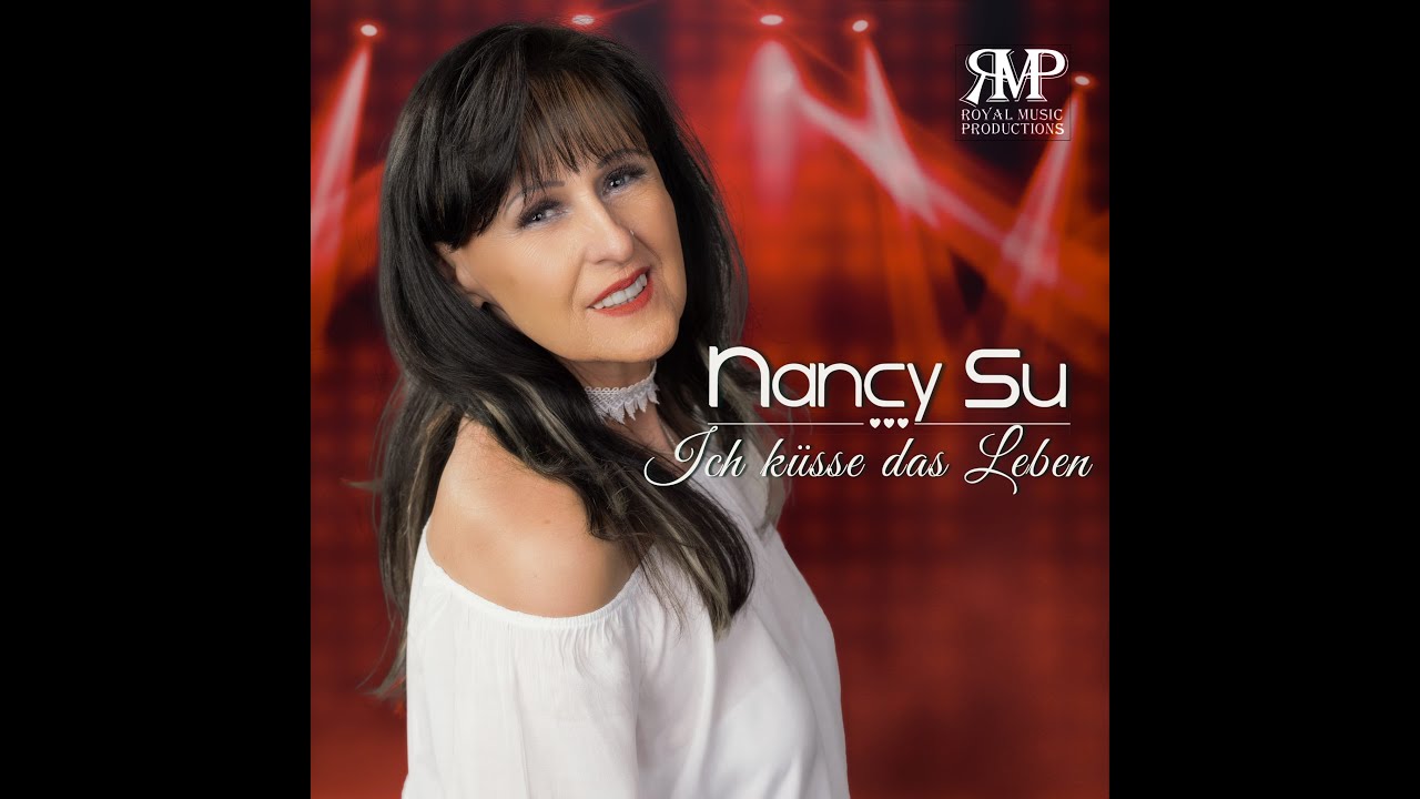 Nancy Su - Ich küsse das Leben - YouTube