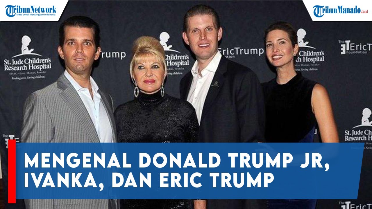 Mengenal 3 Anak Ivana Trump Bersama Donald Trump Donald Trump Jr ...