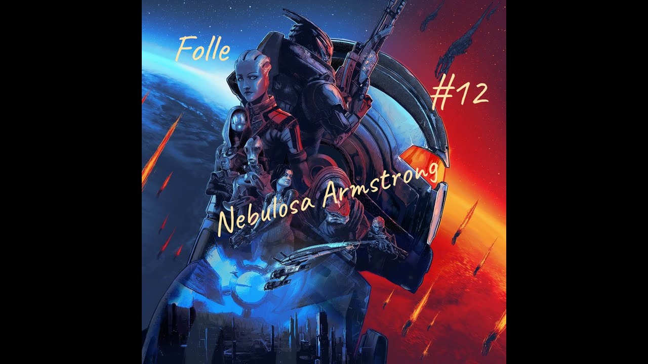 Mass Effect: Legendary Edition - Folle - EP 12 - Nebulosa Armstrong ...
