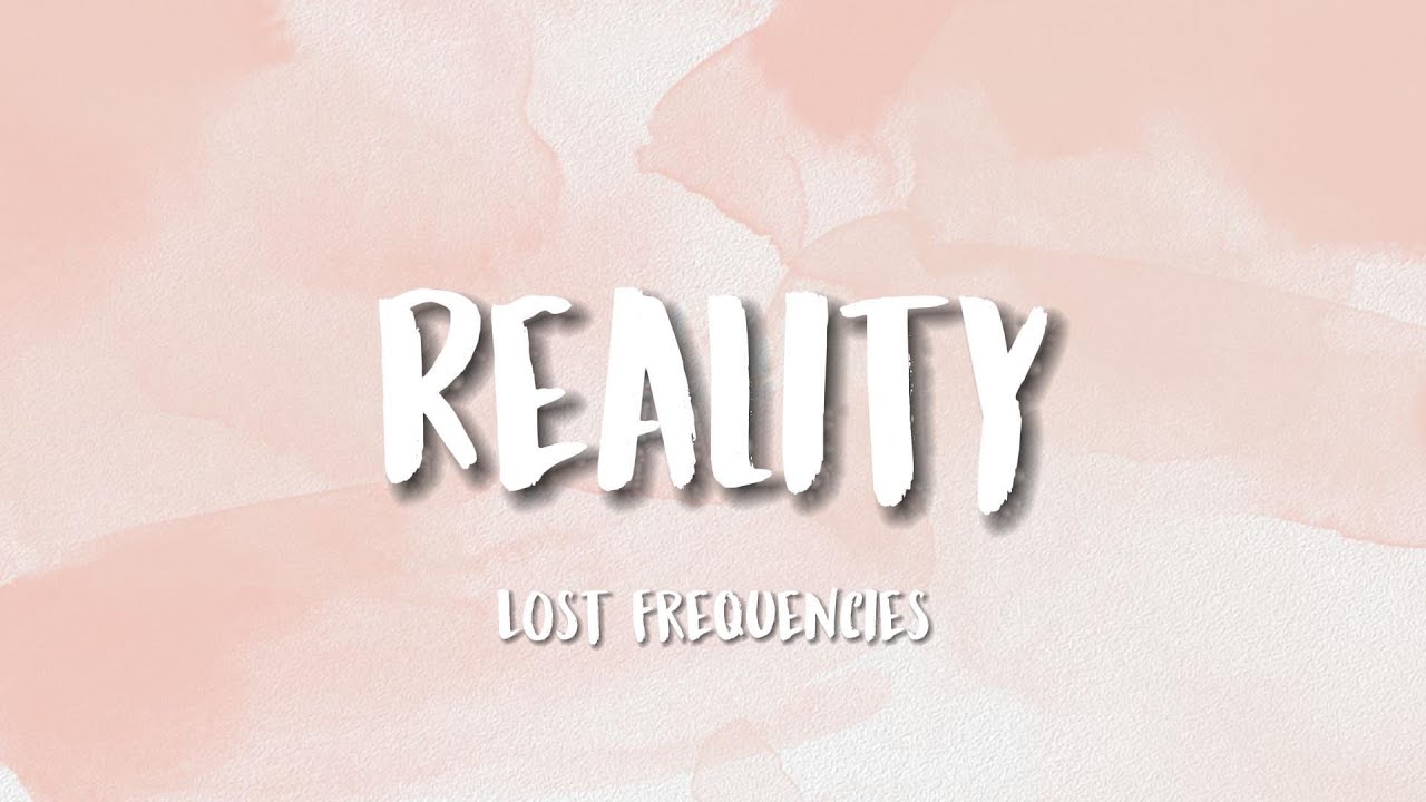 Reality - Lost Frequencies (Lyrics - MEMORY LYRICS) - YouTube