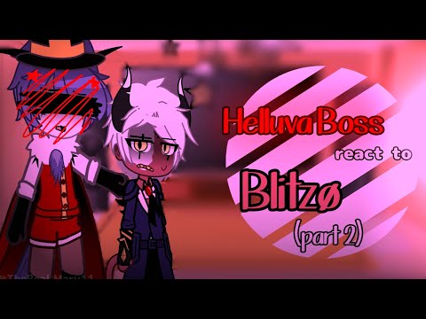 ` [] ☆ Helluva Boss react to Blitzø [] Part: 2/2 [] ` ☆ ANGST ☆ ` [] Watch on 2x! [] `