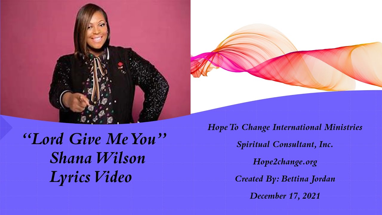 "Lord Give Me You" Lyrics Video Shana Wilson - YouTube