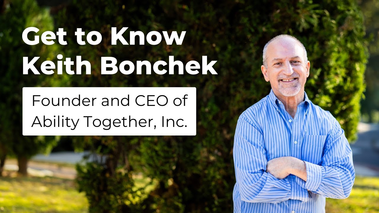 Get to know Keith Bonchek, Founder and CEO of Ability Together, Inc ...