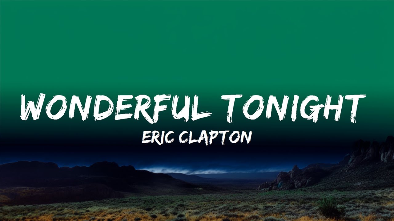 1 Hour | Eric Clapton - Wonderful Tonight [Lyrics] | Lyrics Reality ...