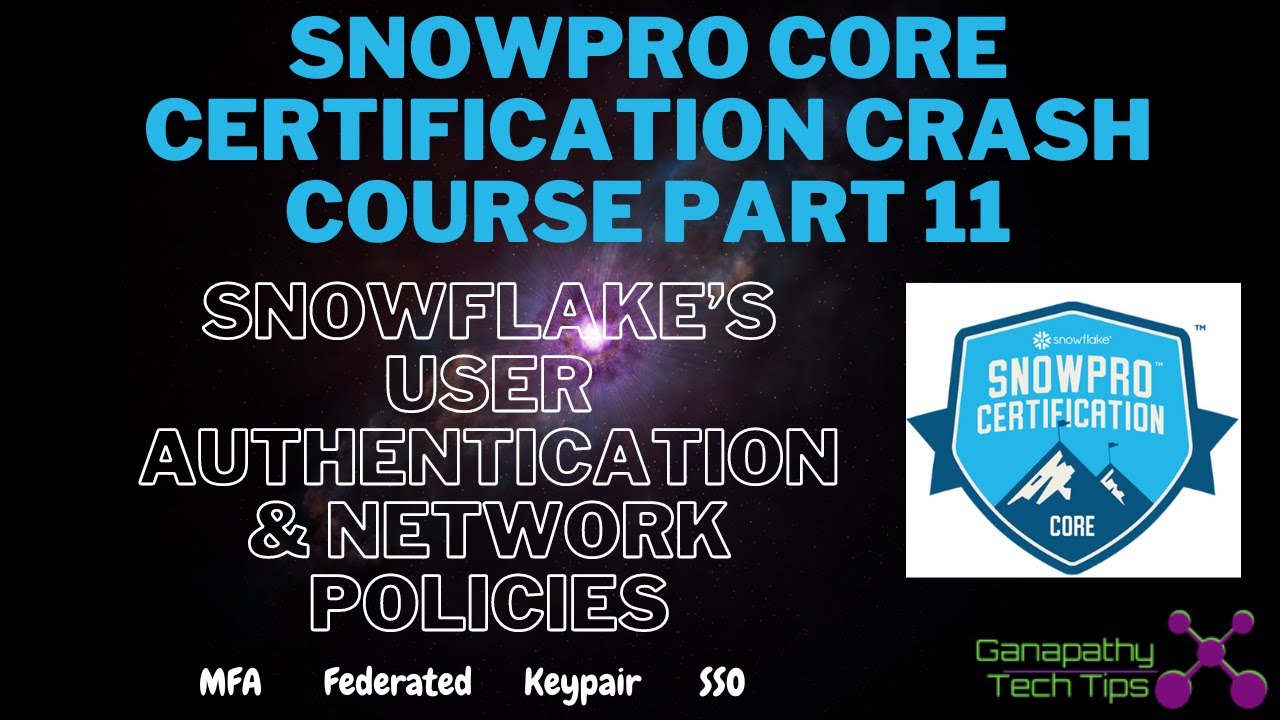 Snowpro Core Certification Crash Course - Part 11 - User Authentication ...