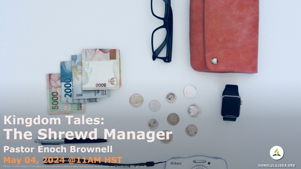 Kingdom Tales "The Shrewd Manager" - Pastor Enoch Brownell 05/04/2024 ...