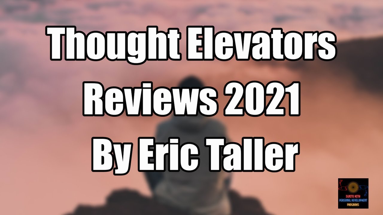 Thought Elevators Reviews 2021 By Eric Taller - YouTube