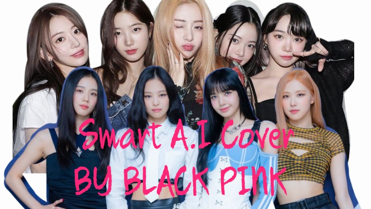 SMART -A.I COVER BLACK PINK. Original by LE SSERAFIM - YouTube