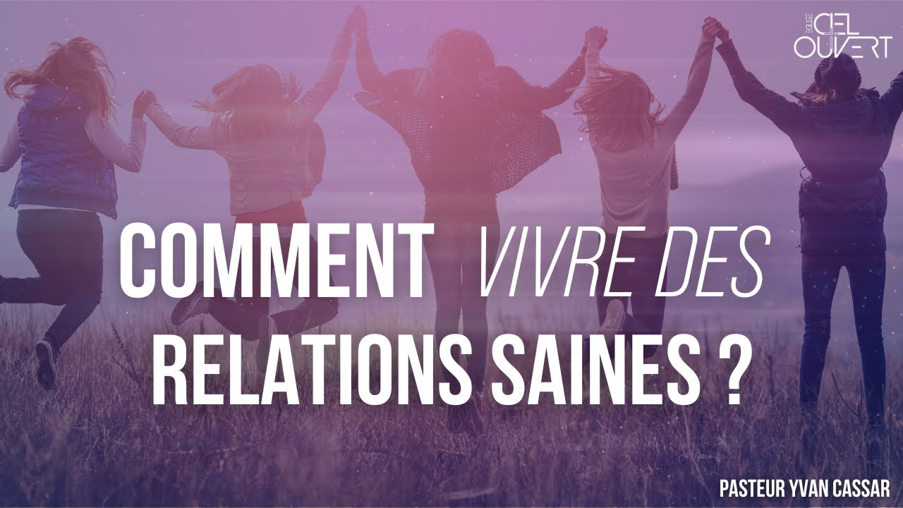 Comment vivre des relations saines ? (Pasteur Yvan Cassar) - YouTube