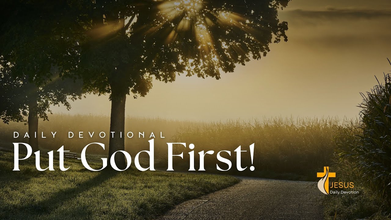 Putting God First Transforms Your Life | Morning Devotional & Jesus ...