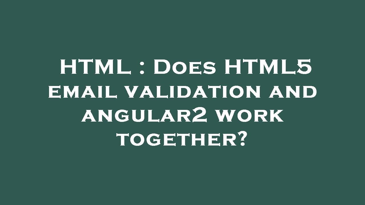 Html Does Html5 Email Validation And Angular2 Work Together Youtube 4911