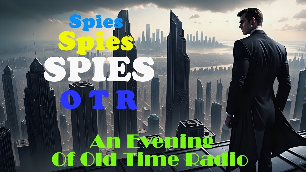 All Night Old Time Radio Shows | Spies Spies SPIES OTR! | Espionage ...
