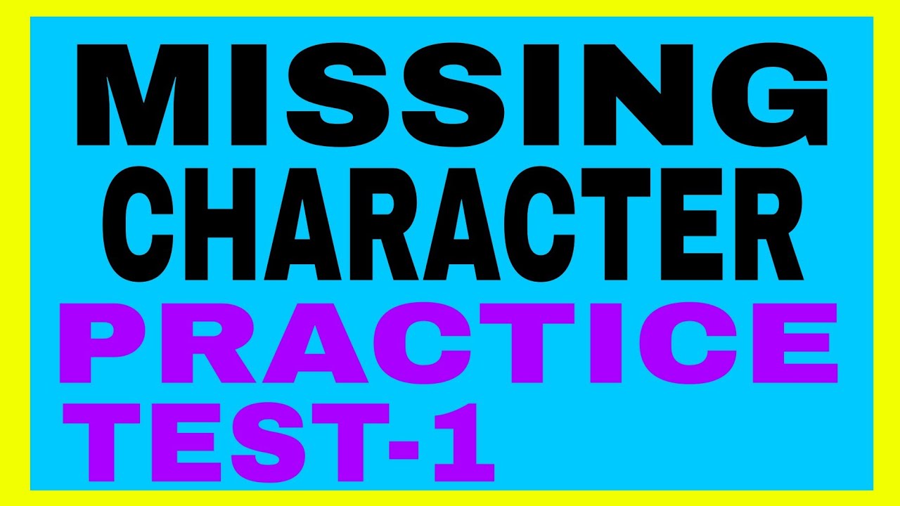 MISSING CHARACTER (PRACTICE TEST-1) - YouTube