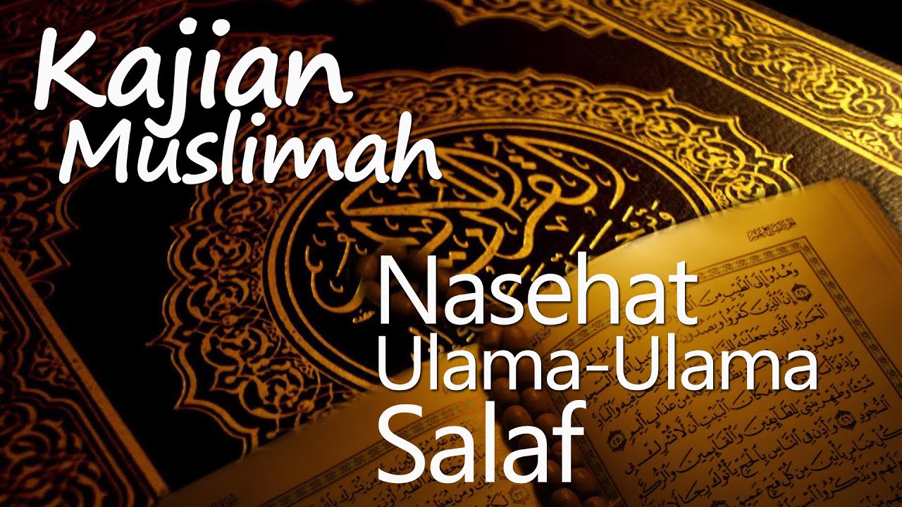 Kajian Muslimah : Nasehat Ulama-ulama Salaf - Ustadz Muhammad Romelan ...