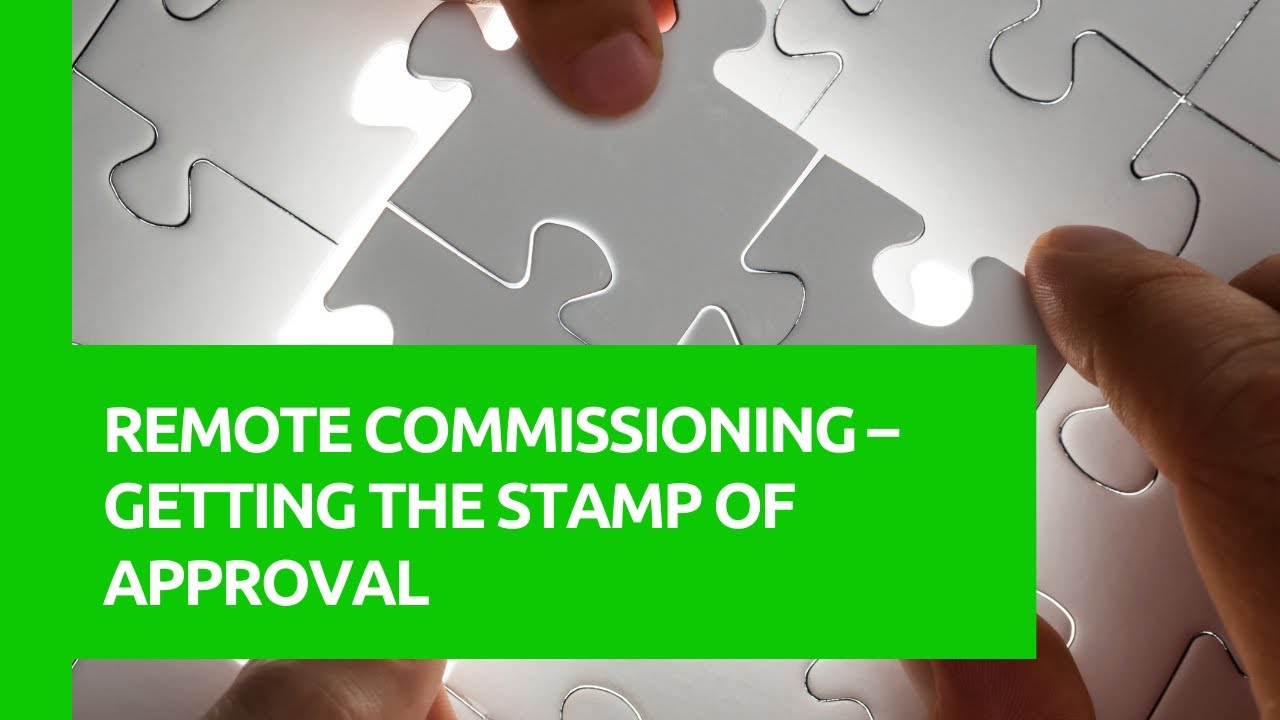 Remote commissioning – getting the stamp of approval. - YouTube