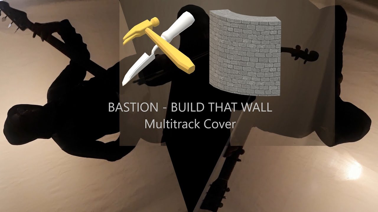 BASTION - BUILD THAT WALL Multi-Instrument Cover - YouTube