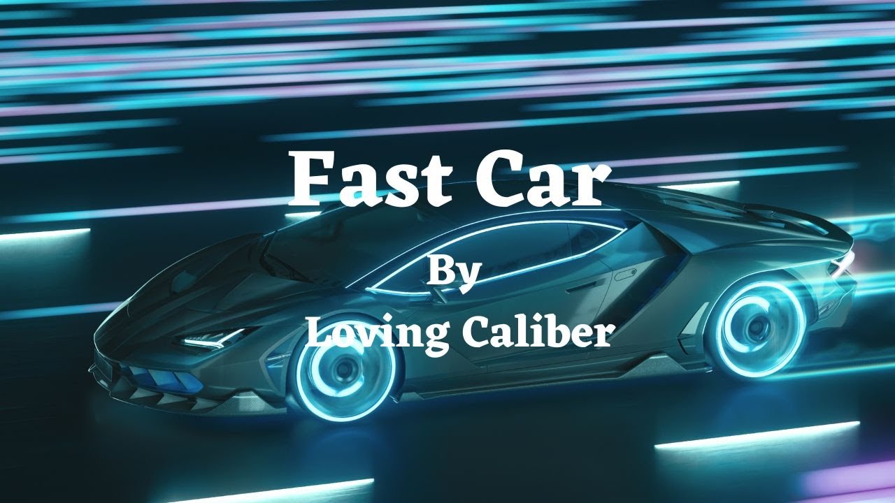 Fast Car (Lyrics) - By Loving Caliber - Best song to boost your mood # ...