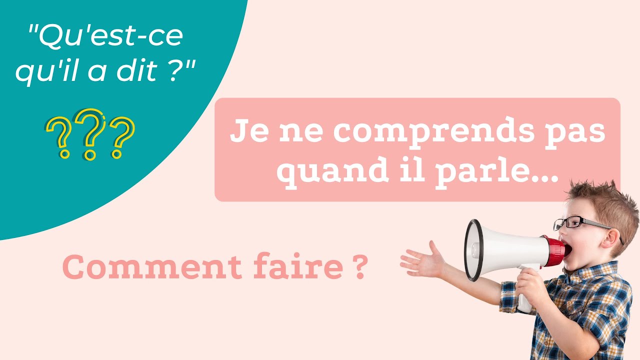 7 outils pour réussir à comprendre ce que dit un enfant - YouTube