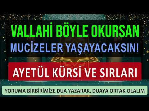 VALLAHİ BÖYLE OKURSAN MUCİZELER YAŞAYACAKSIN! AYETÜL KÜRSİ VE SIRLARI