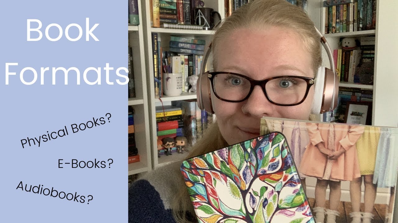 PHYSICAL BOOKS vs. E-BOOKS vs. AUDIOBOOKS // Book Format Discussion ...