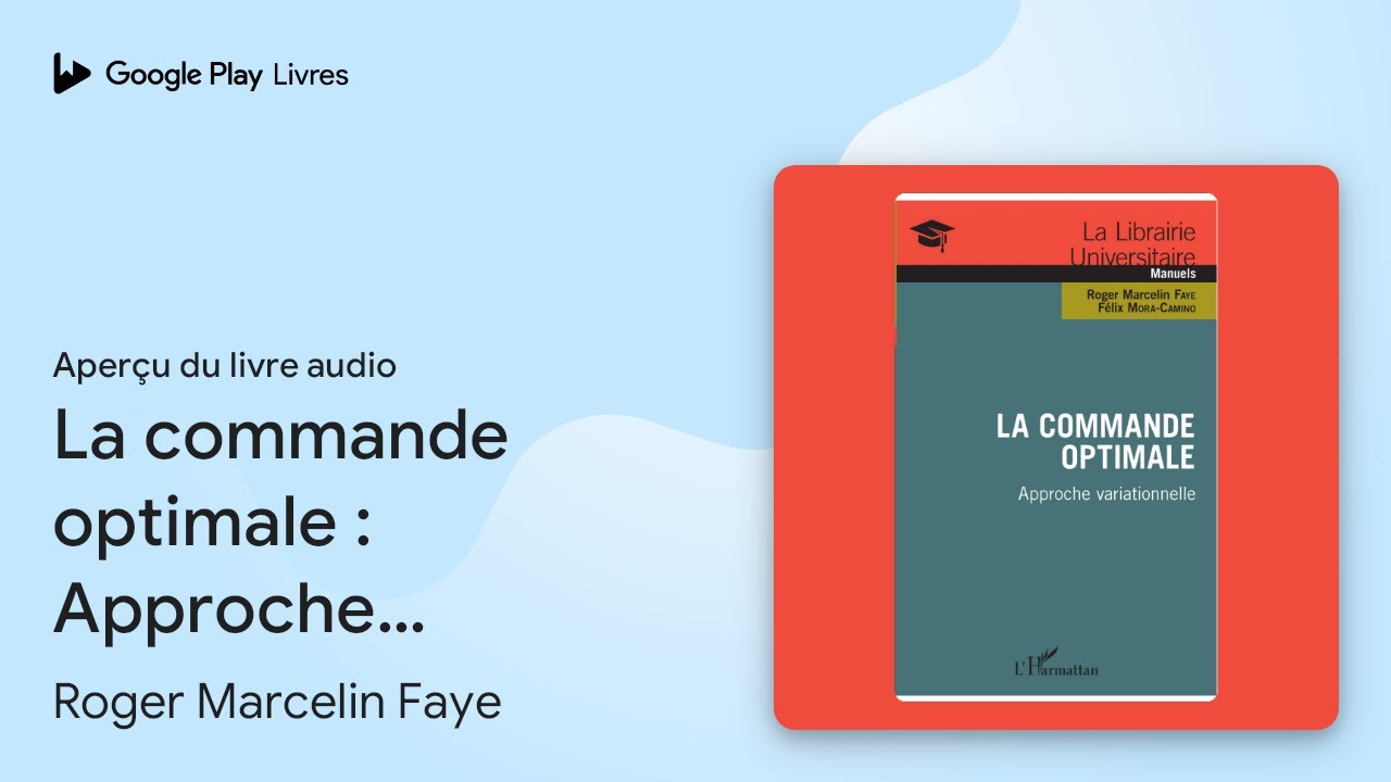 La commande optimale : Approche variationnelle de Roger Marcelin Faye · Extrait du livre audio ...