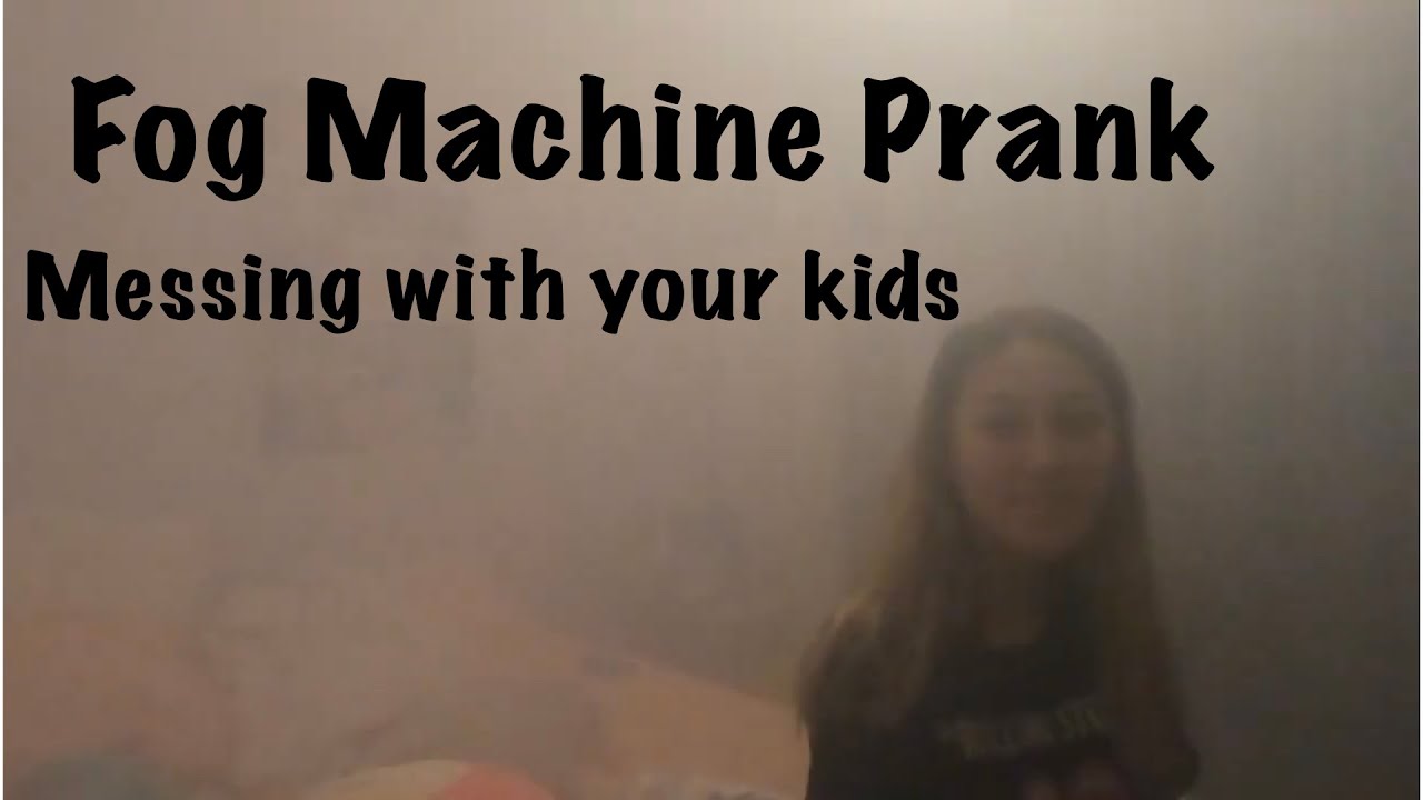 Fog Machine Prank unedited: Messing with Alyssa Vol 1. - YouTube