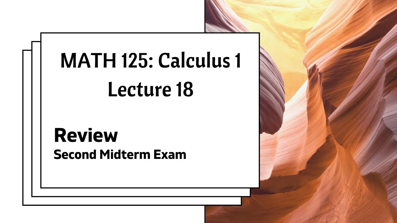 MATH 125 Lecture 18: Review for the Second Midterm (2022) - YouTube