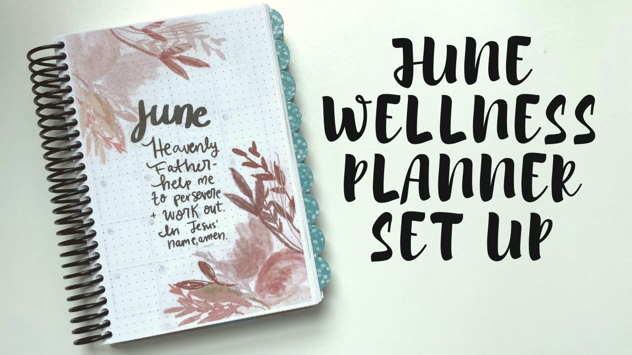 JUNE WELLNESS PLANNER SET UP | Creative Faith & Co. - YouTube