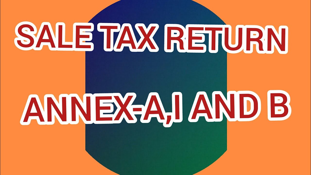 How To Prepare Submit Sales Tax Return In Pakistan Annex A I AND B how-to-prepare-submit-sales-tax-return-in-pakistan-annex-a-i-and-b