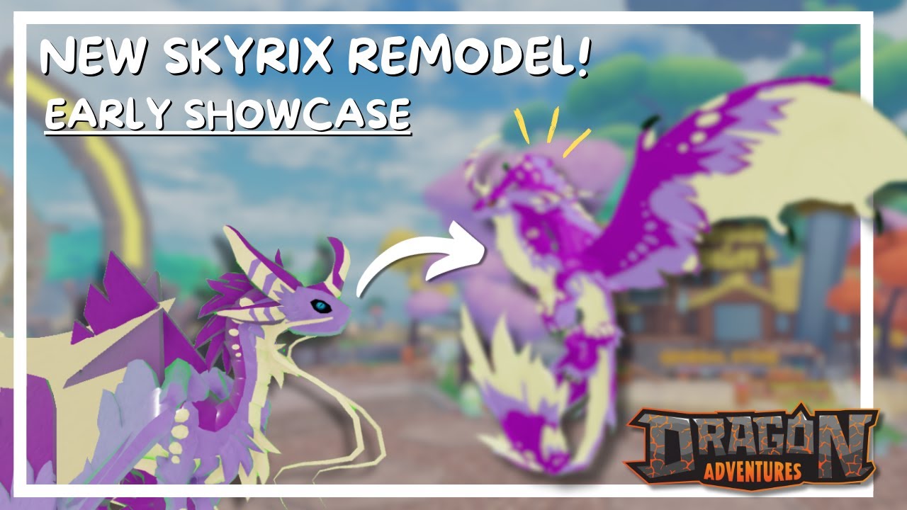 *SPOILERS* - New Skyrix REMODEL *EARLY SHOWCASE* | Dragon Adventures ...