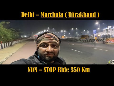 Delhi to Marchula Ride || Non - Stop - 350 Km || Amazing Resort to Stay ...