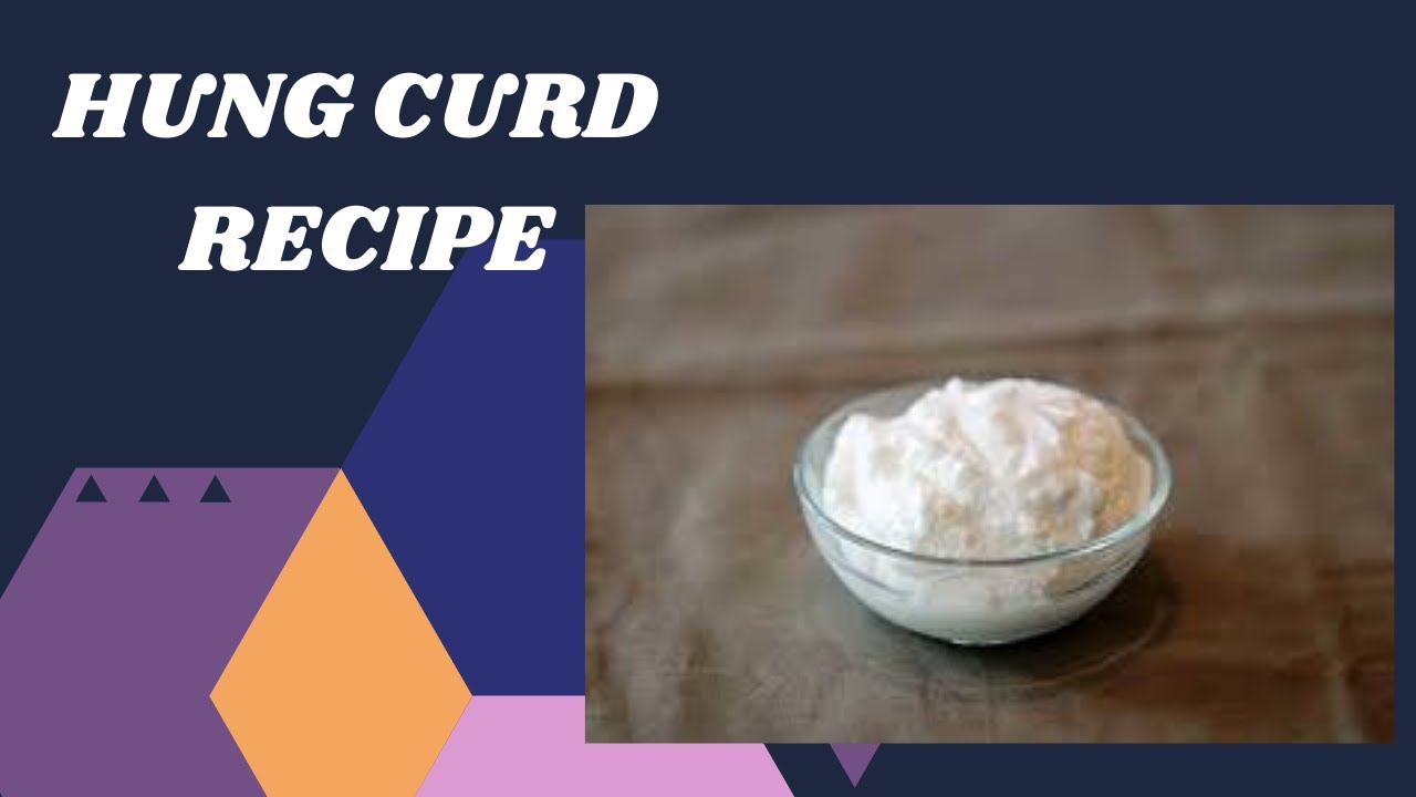 HUNG CURD RECIPE BEST CURD TO GET MORE HUNG CURD HUNG CURD RECIPE hung-curd-recipe-best-curd-to-get-more-hung-curd-hung-curd-recipe