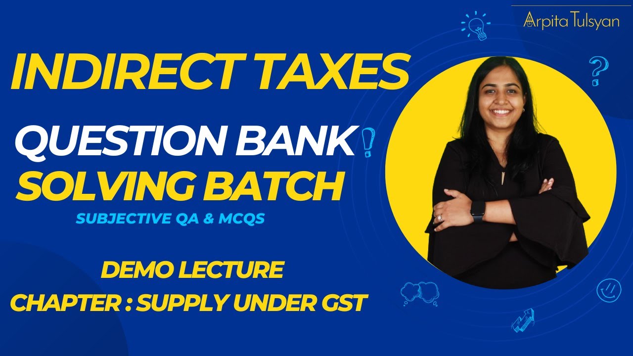 Indirect Tax (IDT) Question Bank Solving Batch by CA Arpita Tulsyan ...