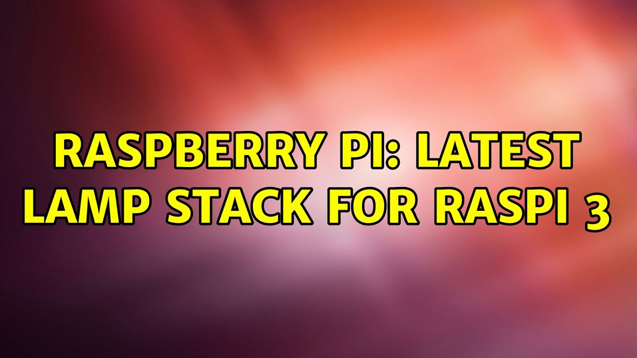 Raspberry Pi: Latest LAMP stack for RasPi 3 - YouTube