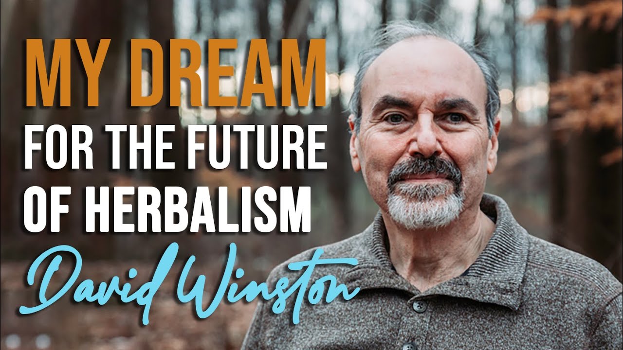 David Winston's Dream for the Future of Herbalism - YouTube