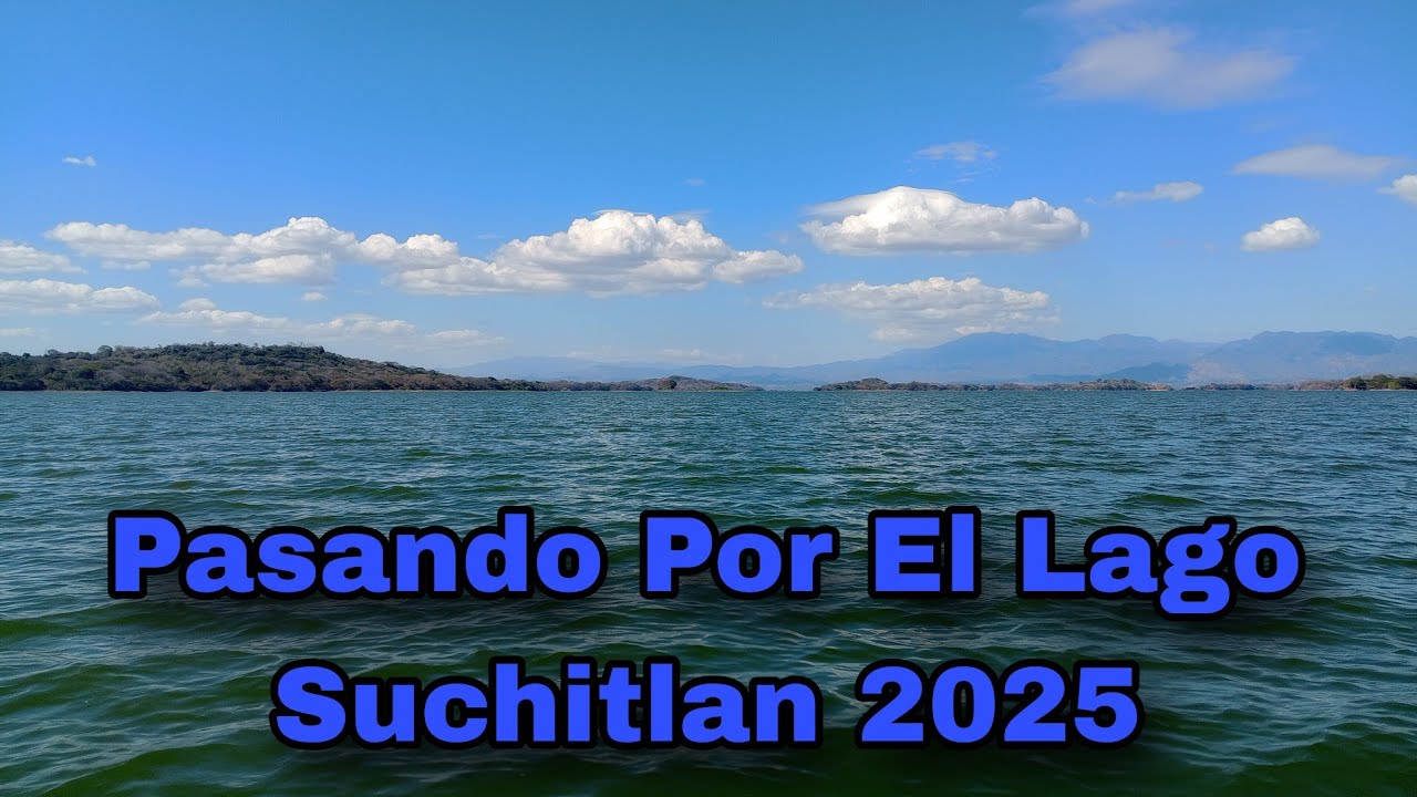Pasando Por El Lago Suchitlan 2025 - YouTube