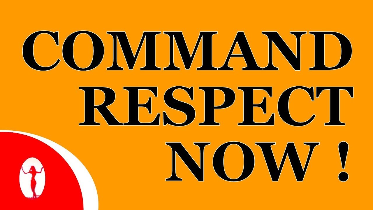 Command Respect Now ★ Get real admiration and appreciation ★ Strong ...