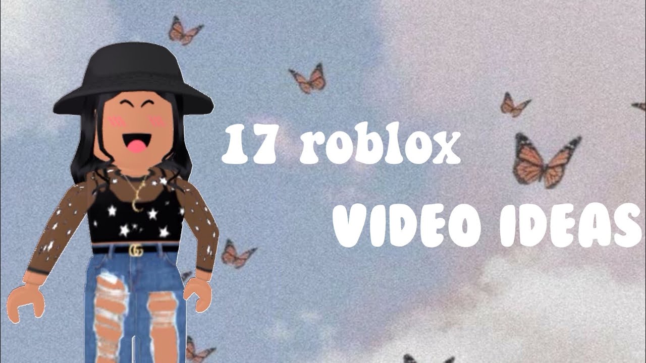 17 ROBLOX VIDEO IDEAS! - ForeverRoses - YouTube