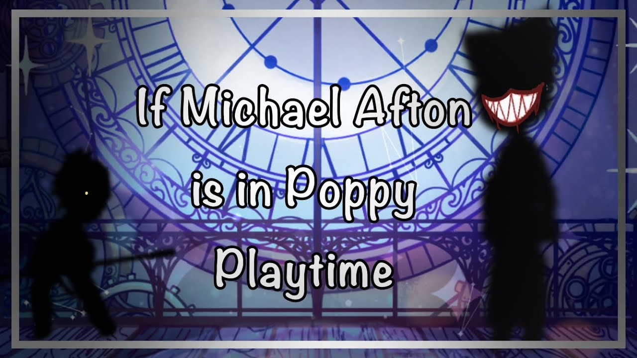 If Michael Afton is in Poppy Playtime PT.1 GL2 - YouTube