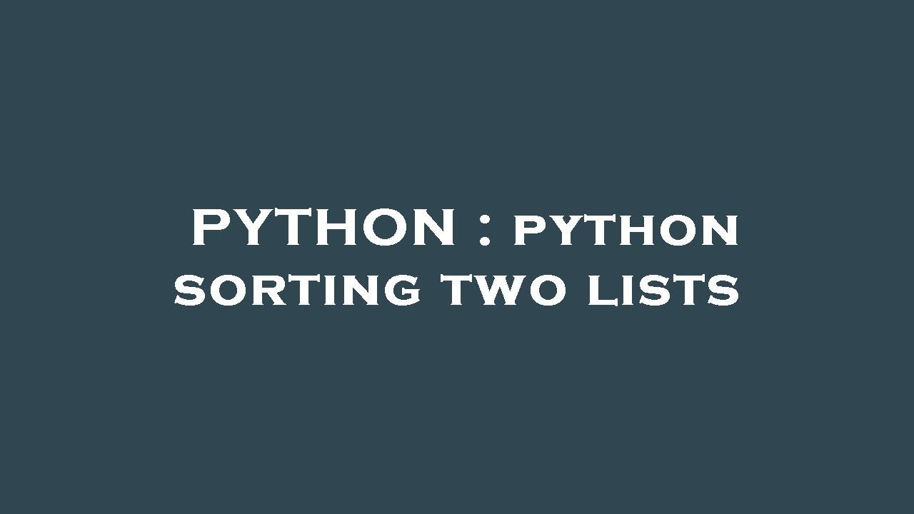 PYTHON : python sorting two lists - YouTube